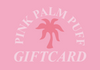 “Palm Pay” Gift Card | Pink Palm Puff Official Site